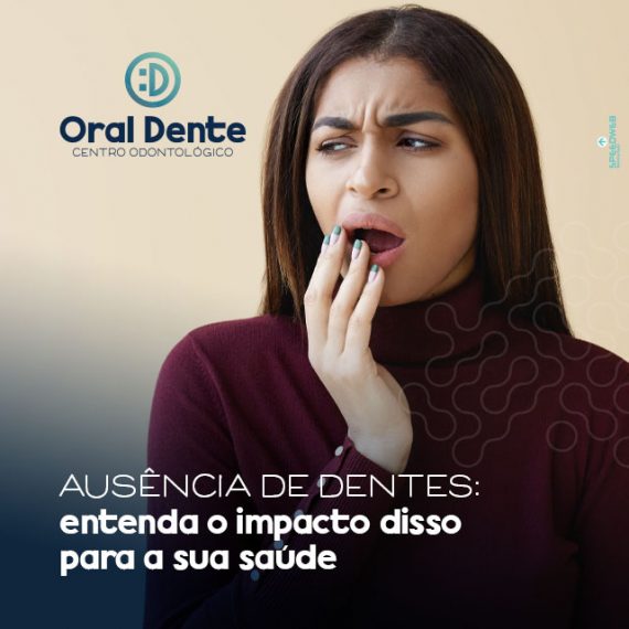 Ausência de dentes: entenda o impacto disso para a sua saúde – Oral Dente